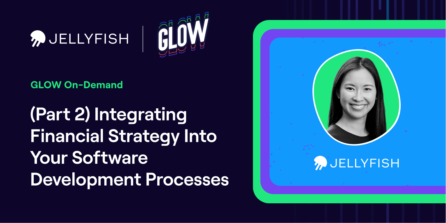 Part 2: Integrating Financial Strategy Into Your Software Development Processes - Jellyfish